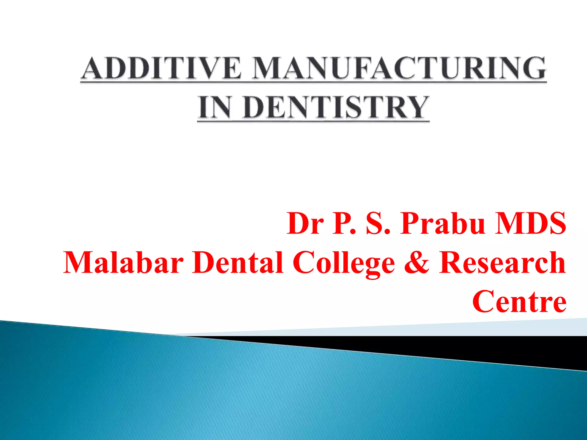 Additive manufacturing in dentistry | PPTX