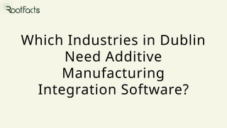 Additive Manufacturing Integration Software Development Services.pptx