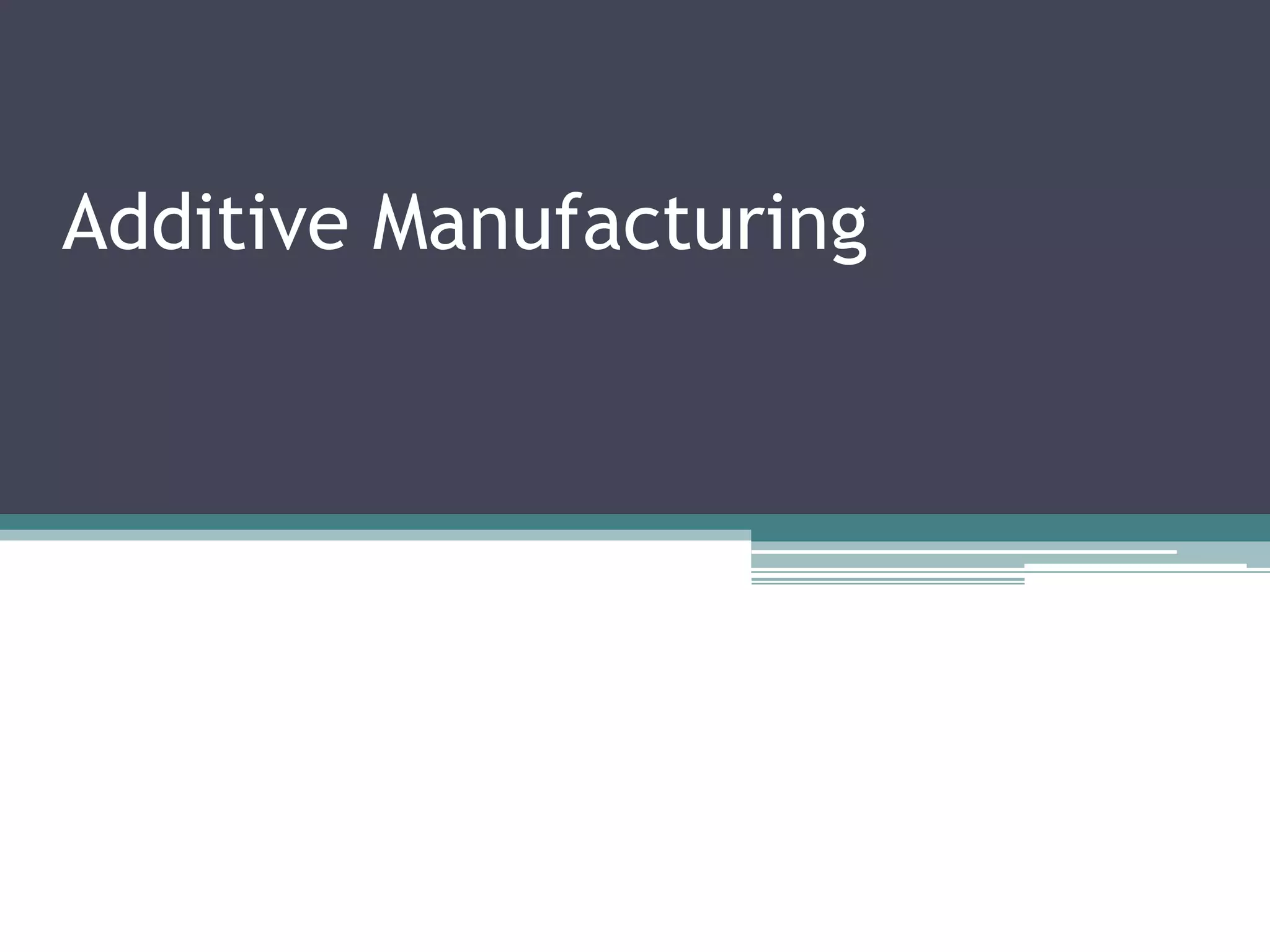 Additive Manufacturing PPT.pptx