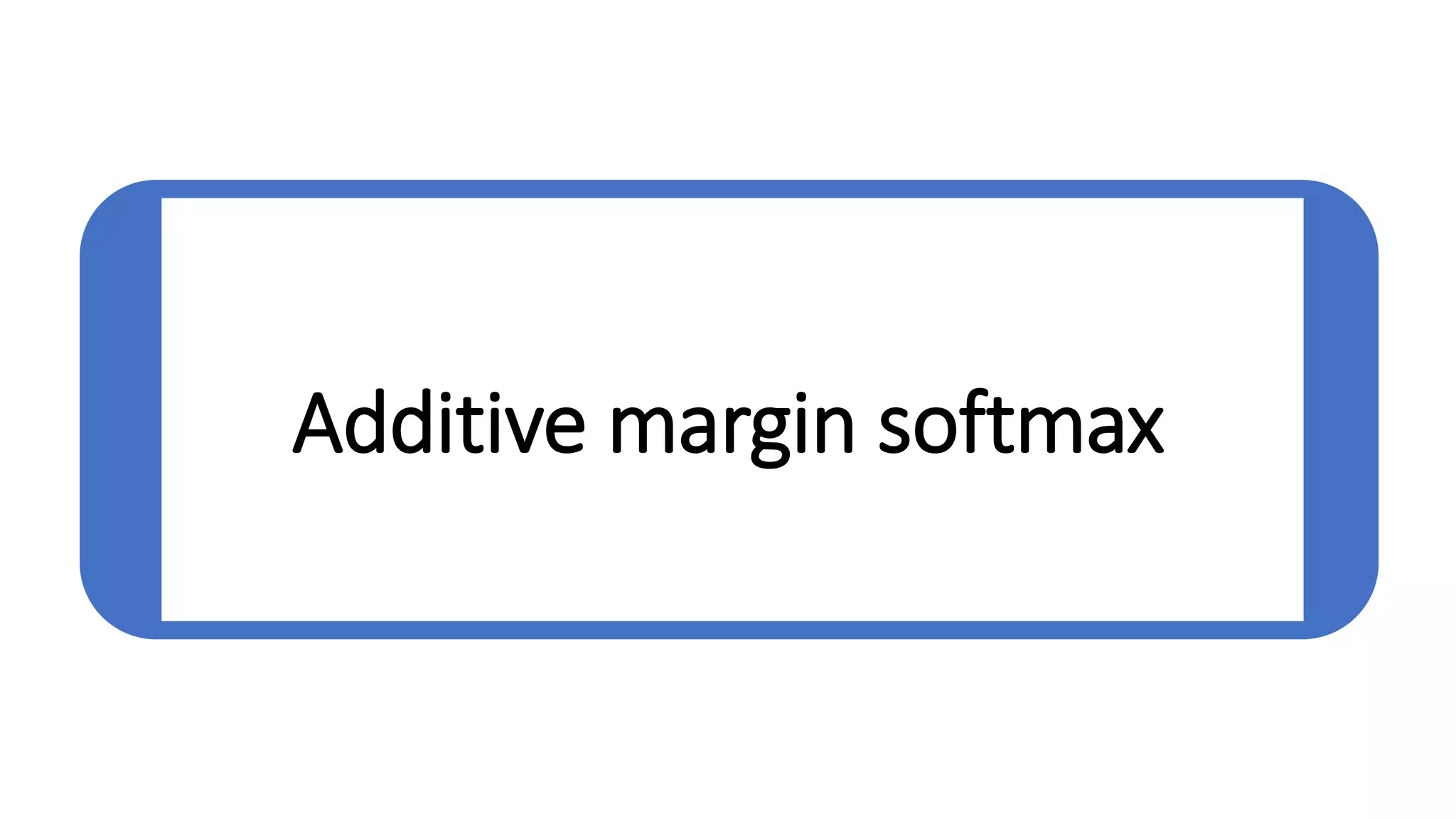 Additive softmax | PPTX