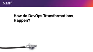 ADDO19: Geek's Guide to DevOps Cultural Transformation | PPT