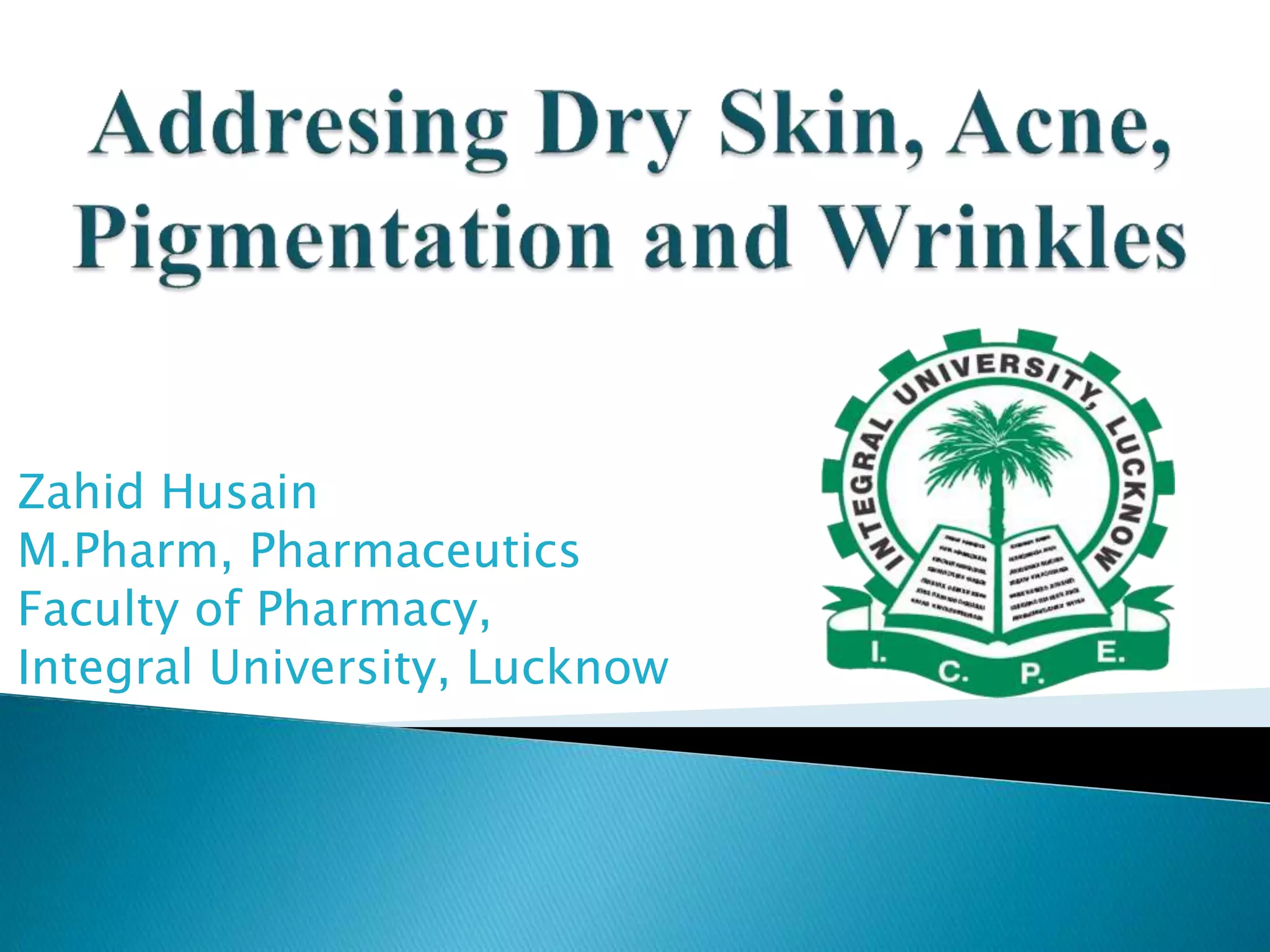 Addresing dry skin, acne, pigmentation and wrinkles | PPTX