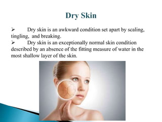 Addresing dry skin, acne, pigmentation and wrinkles | PPTX