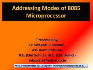 Addressing modes of 8085 by Er. Swapnil V. Kaware | PPT