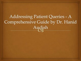 Addressing Patient Queries - A Comprehensive Guide by Dr. Hanid Audish ...