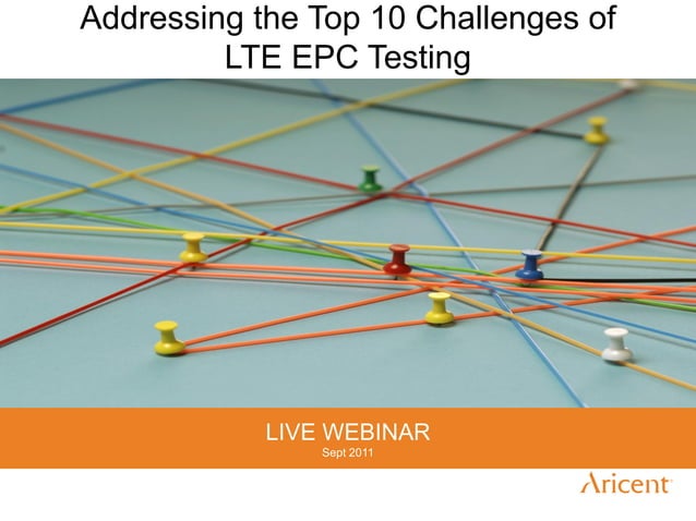 Addressing the top 10 challenges of lte epc testing | PPT