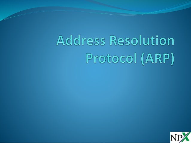Address resolution protocol (ARP)