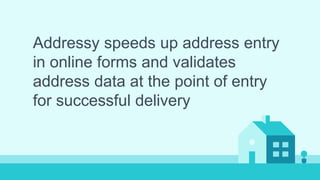 Introduction to Addressy - address verification made easy | PPTX