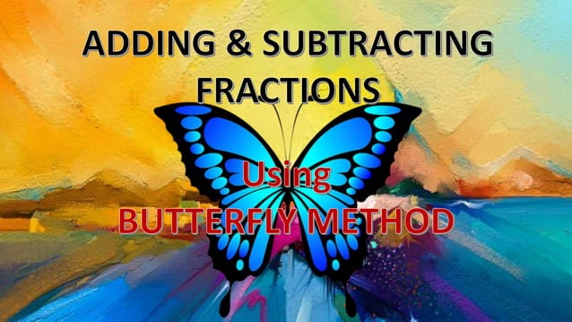 Add and Subtract fractions using Butterfly Method | PPTX