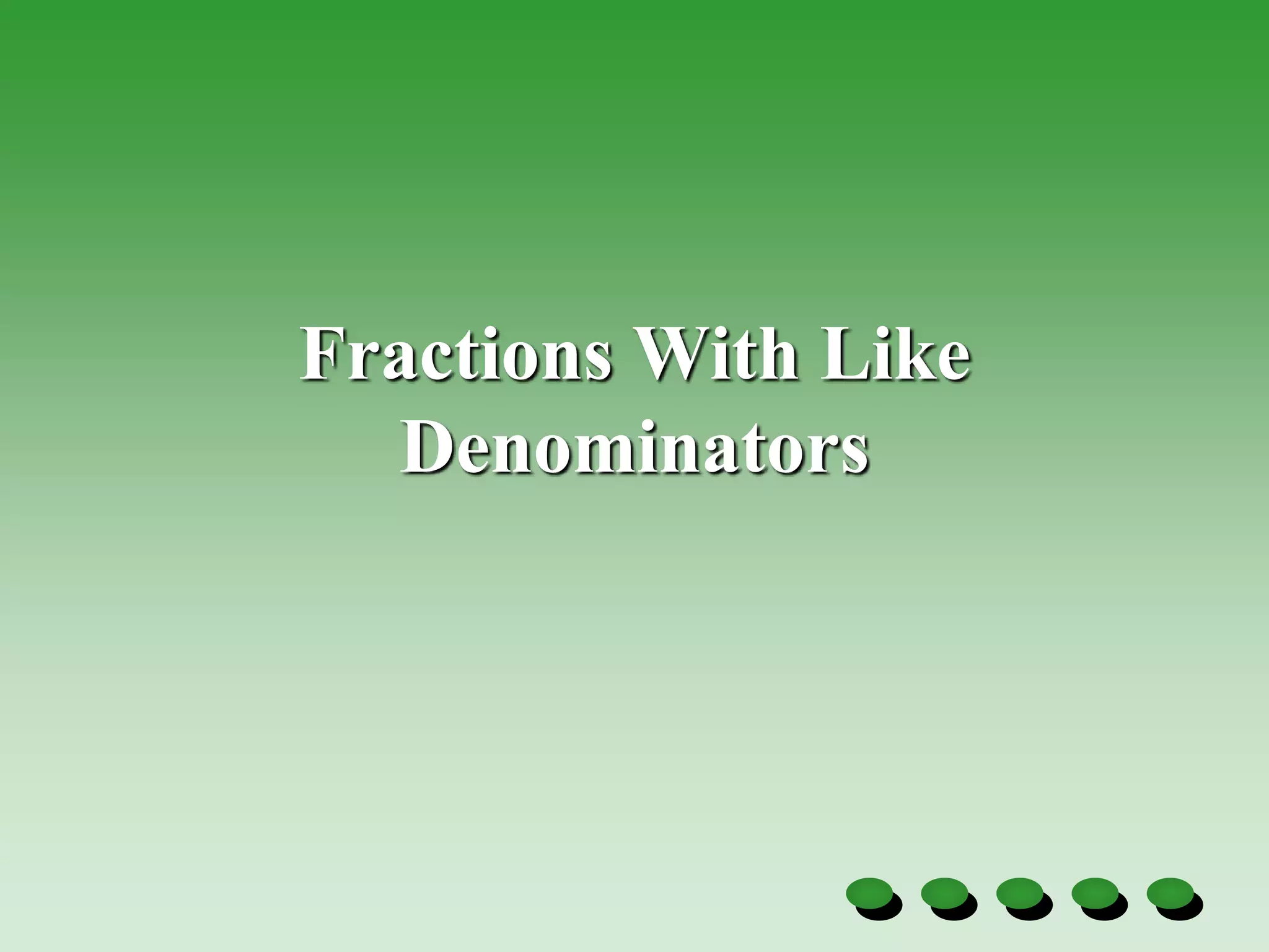_add_subtract_fractions_with_like_denominators | PPT