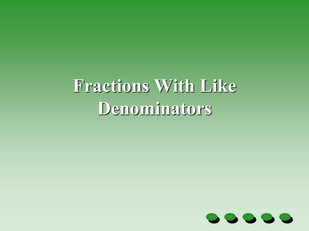 _add_subtract_fractions_with_like_denominators | PPT