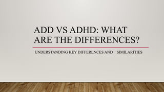 ADD vs. ADHD (Attention Deficit Disorder): What is the Difference? | PPT