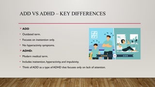 ADD vs. ADHD (Attention Deficit Disorder): What is the Difference? | PPT