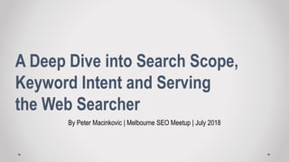 Search Scope, Keyword Intent and Serving the Web Searcher | PPT
