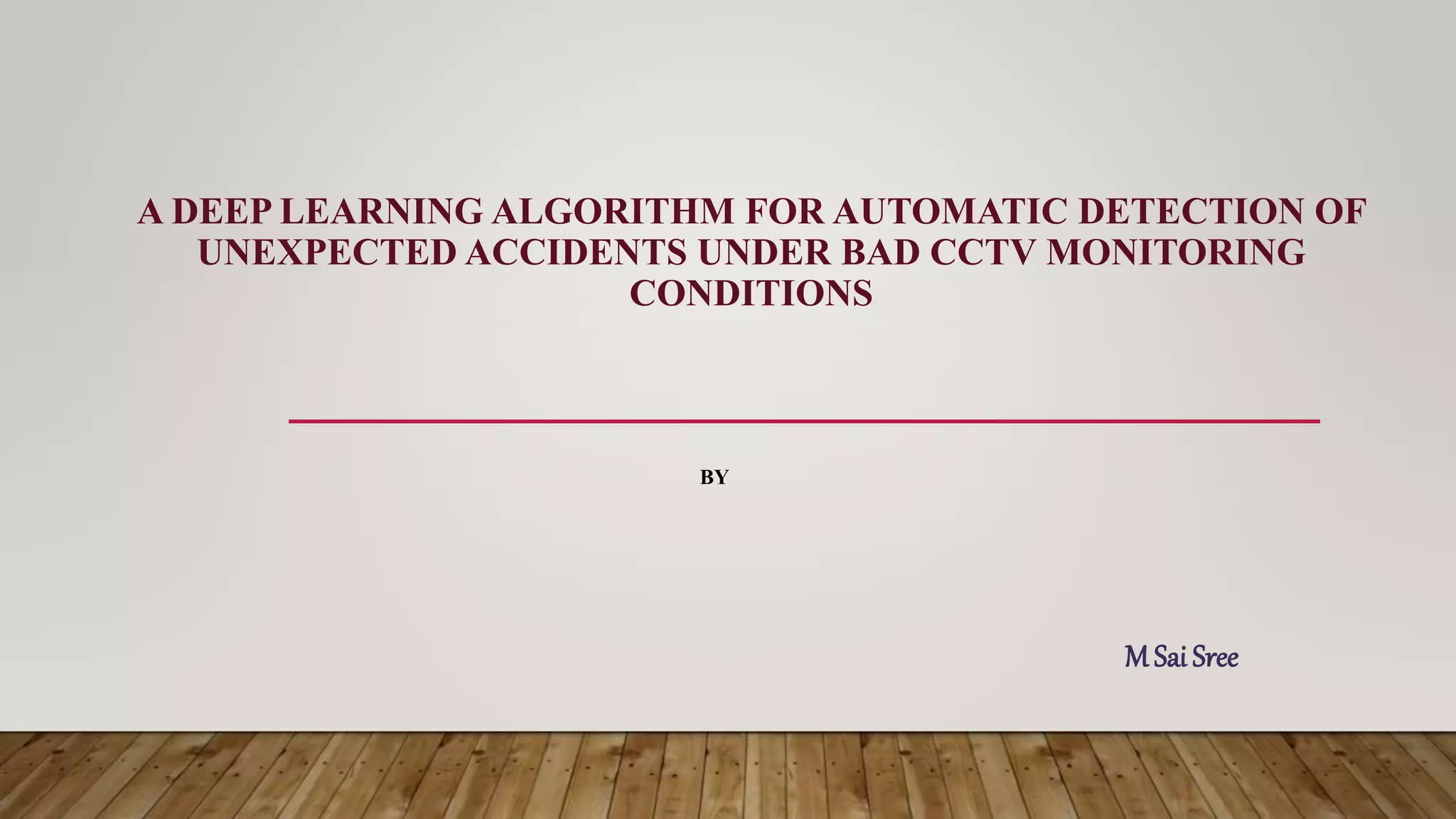 A Deep Learning Algorithm For Automatic Detection Of Unexpected Accidents Under Bad Cctv