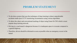 A Deep Learning algorithm for automatic detection of unexpected accidents under bad CCTV ...