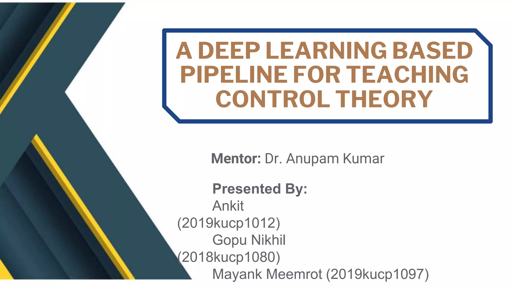 A DEEP LEARNING BASED PIPELINE FOR TEACHING _CONTROL THEORY.pptx