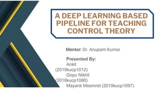 A DEEP LEARNING BASED PIPELINE FOR TEACHING _CONTROL THEORY.pptx