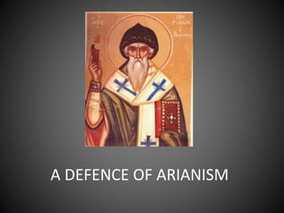 A Defence of Arianism | PPTX