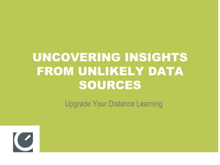 Uncovering Insights from Unlikely Data Sources | PPT