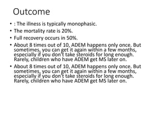 ADEM(Acute Dissiminated Encephalomyelitis) | PPT