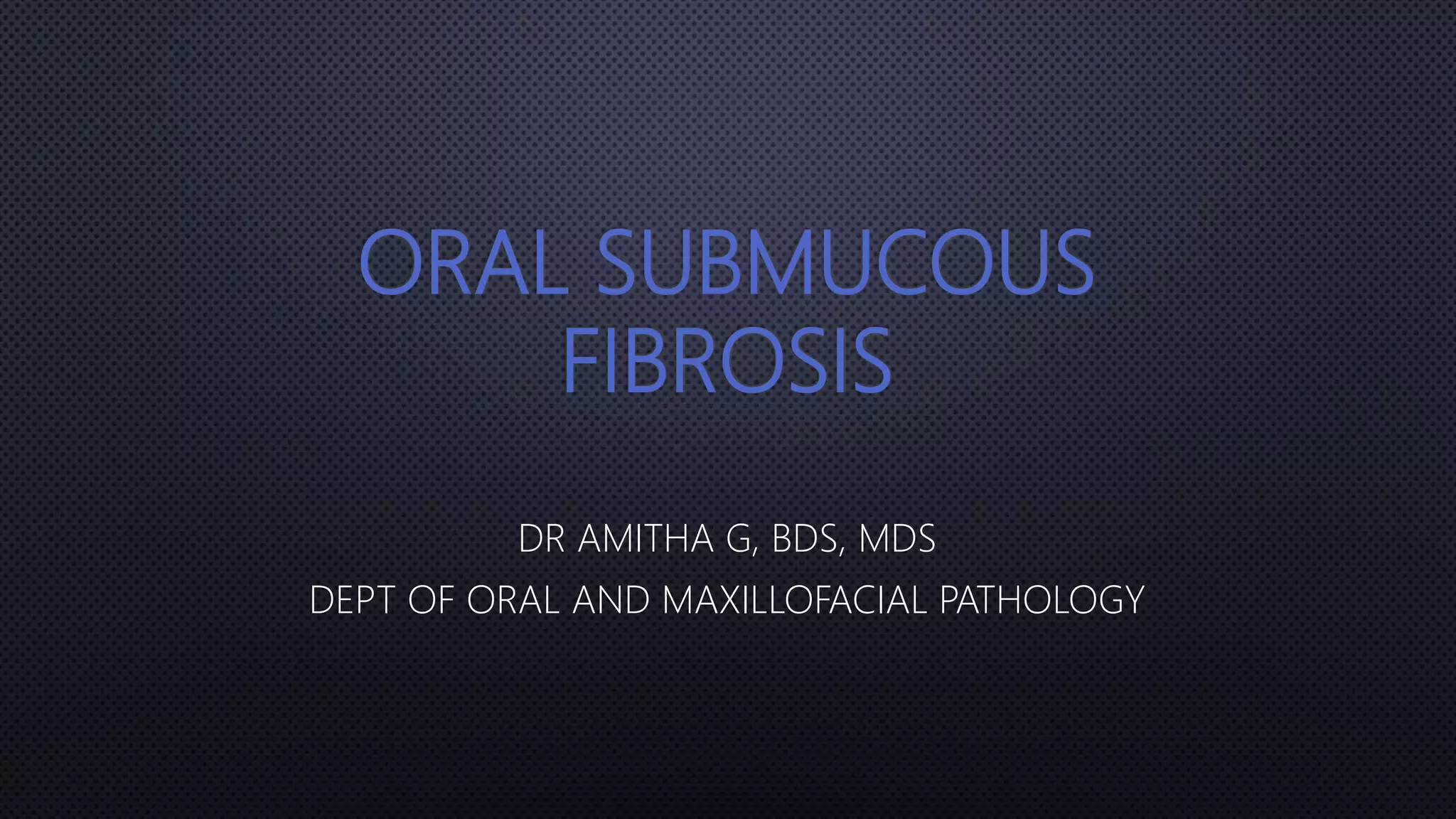 ORAL SUBMUCOUS FIBROSIS | PPT