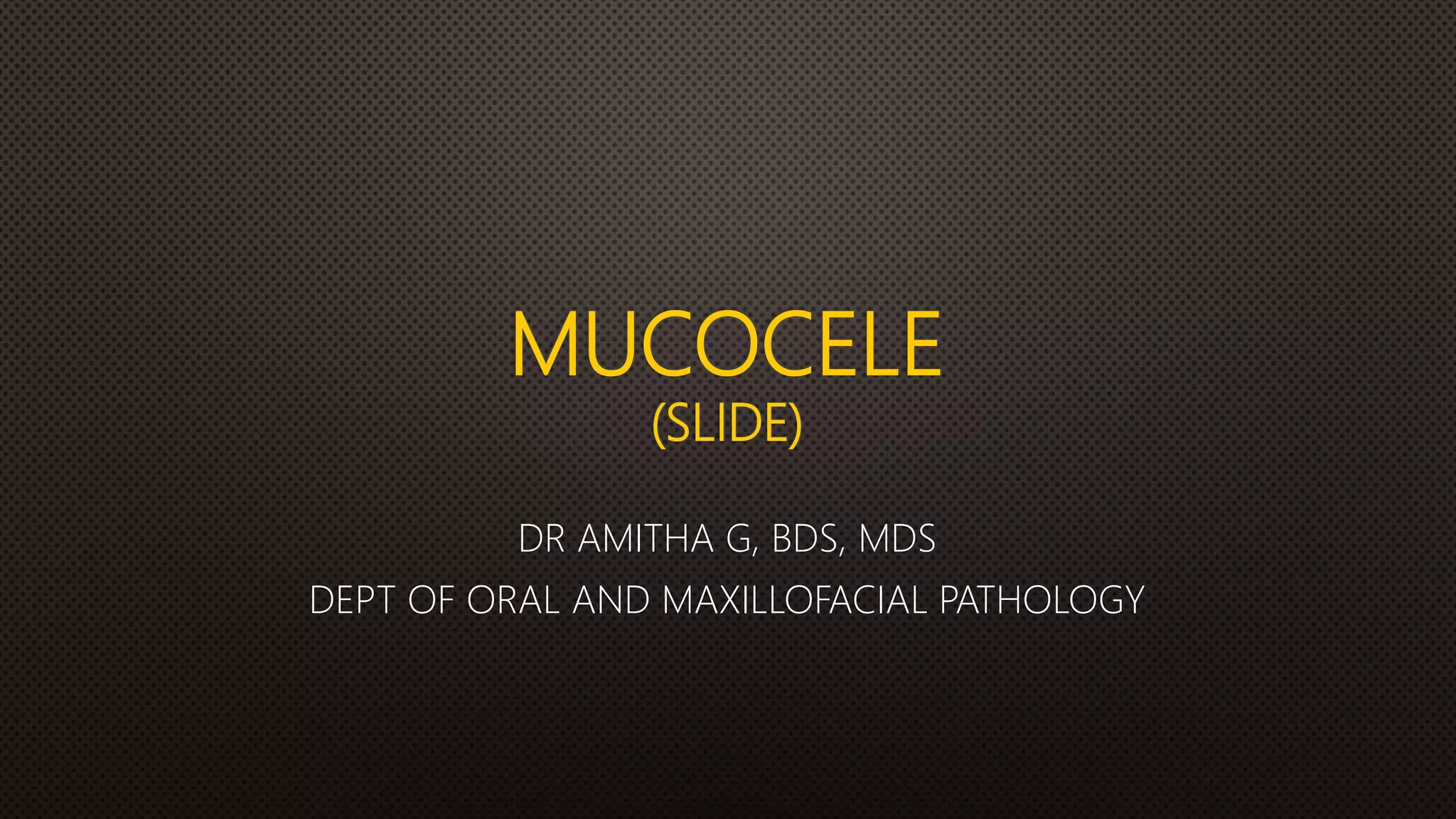 MUCOCELE | PPTX