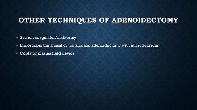 Adenoidectomy and tonsillectomy | PPTX