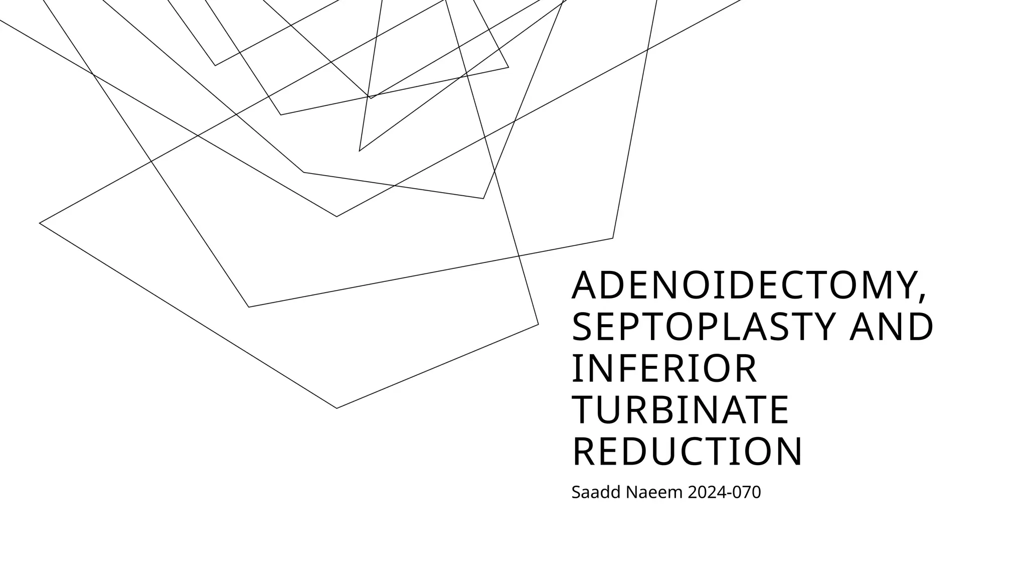 Adenoidectomy, septoplasty and inferior turbinate reduction | PPTX