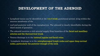 Adenoids and adenoidectomy | PPTX
