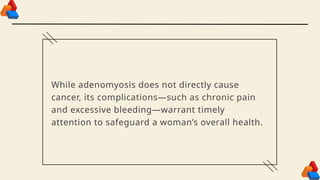 Adenomyosis- A Manageable Condition or a Hidden Health Threat.pptx