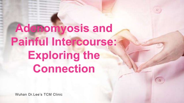 Adenomyosis and Painful Intercourse- Exploring the Connection.pptx | Sexual Conditions | Sexual ...