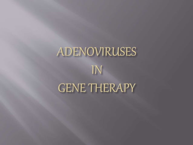 Adenovirus in gene therapy | PPTX