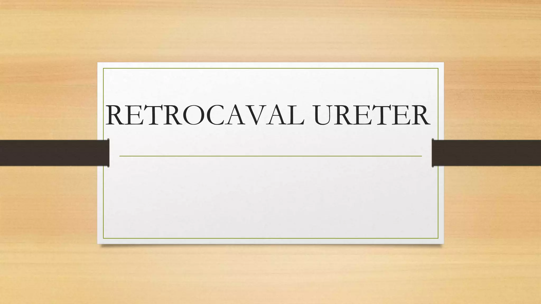 RETROCAVAL_URETER.pptx