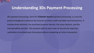 A Detailed Guide To 3Ds Payment Processing | PPTX
