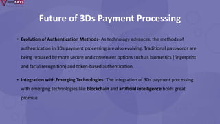 A Detailed Guide To 3Ds Payment Processing | PPTX
