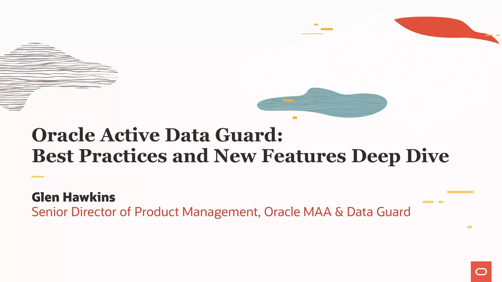 Oracle Active Data Guard Best Practices And New Features Deep Dive Ppt