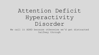 Attention Deficit Hyperactivity Disorder (ADHD) | PPTX