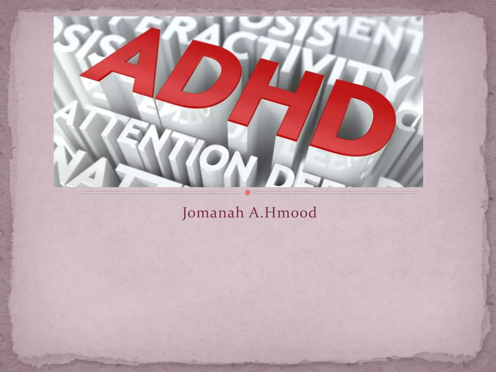 attention deficit hyperkinetic disorder | PPTX