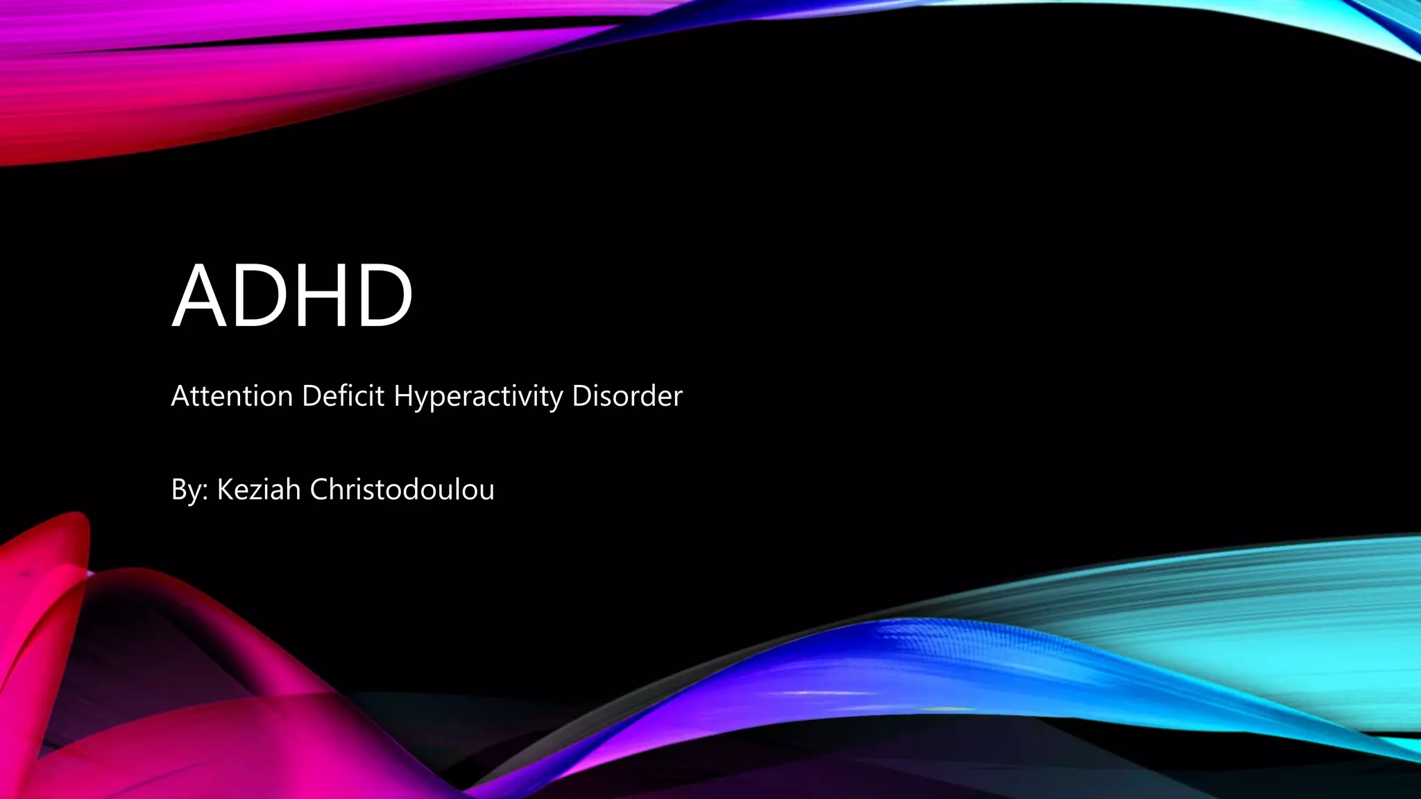 Adhd- Attention Deficit Hyperactivity Disorder | PPT