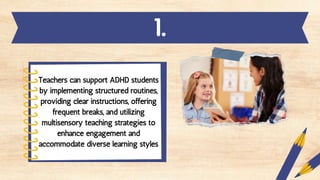 ADHD.pptx for helping teachers about it and soulutions | PPTX