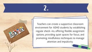 ADHD.pptx for helping teachers about it and soulutions | PPT