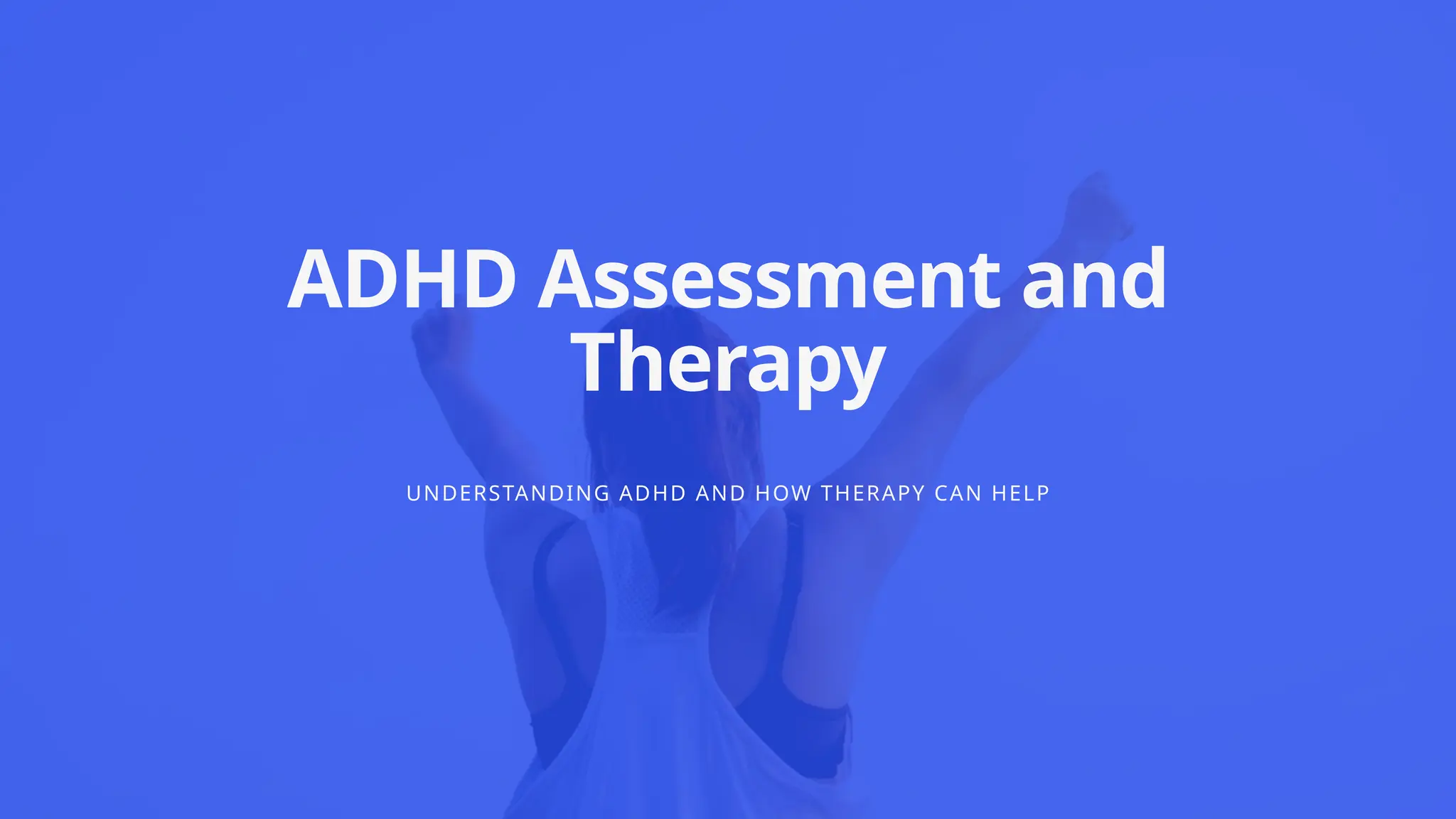 ADHD Assessment and Therapy .pptx