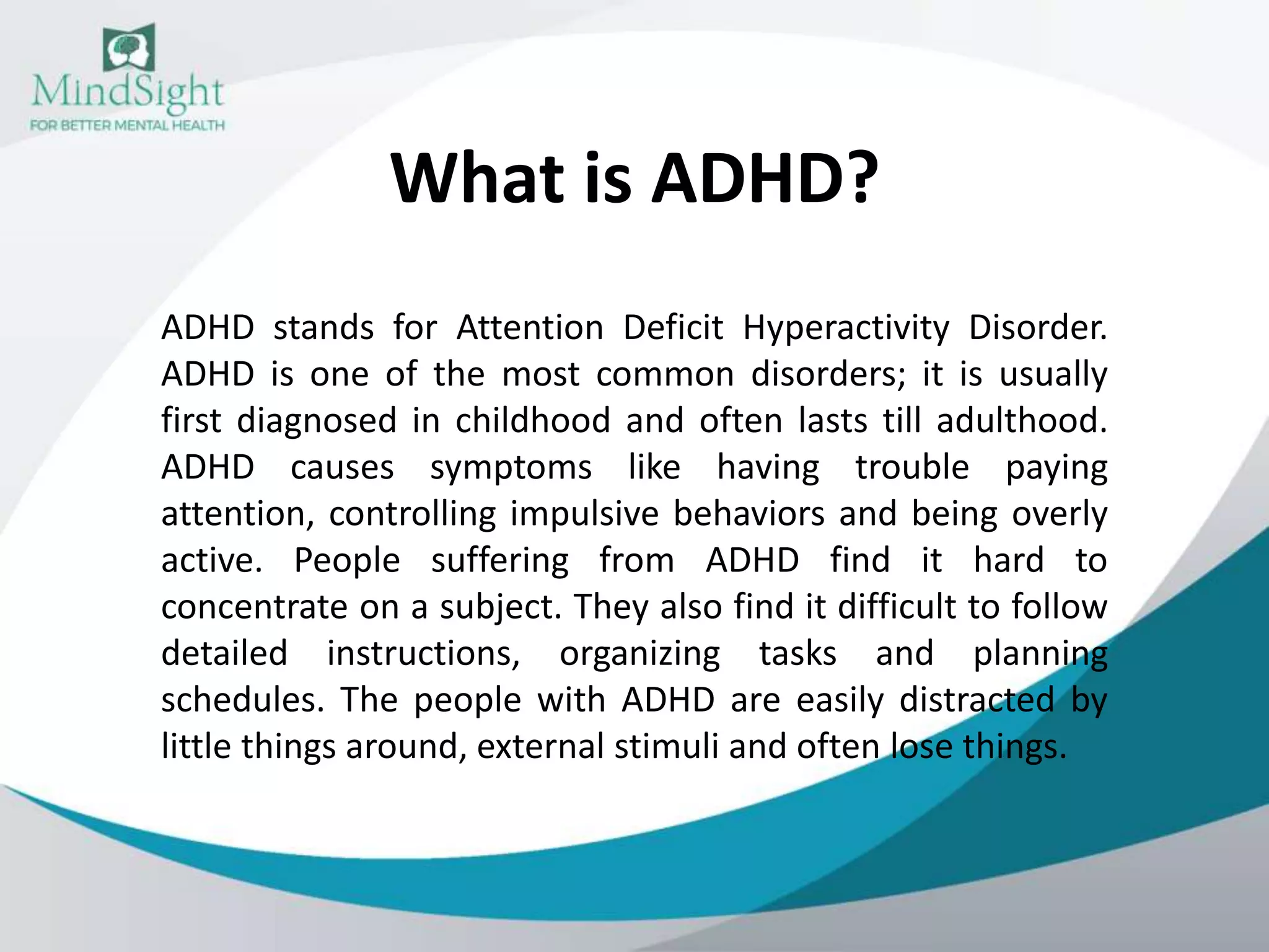 ADHD: Symptoms, Types, Causes & Treatment | Mindsight Clinic | PPTX