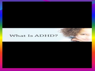 Adhd presentation | PPTX
