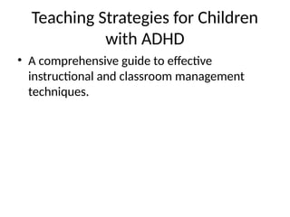 ADHD Teaching Strategies Information .pptx