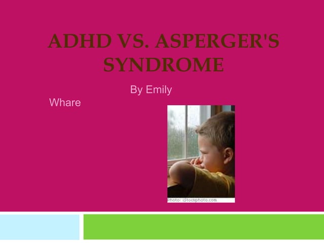 Adhd Vs Aspergers | PPTX