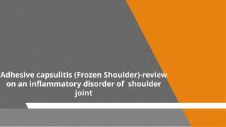 Adhesive capsulitis (Frozen Shoulder)-review on an inflammatory ...