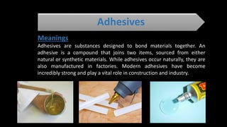 Adhesive and Types of adhesive , Uses of adhesive | PPT