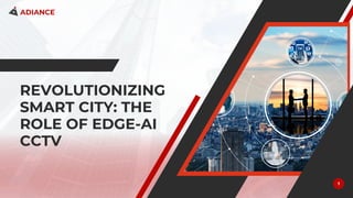 Transforming Smart Cities with Adiance & Arcis AI: The Power of Edge-AI CCTV | PDF